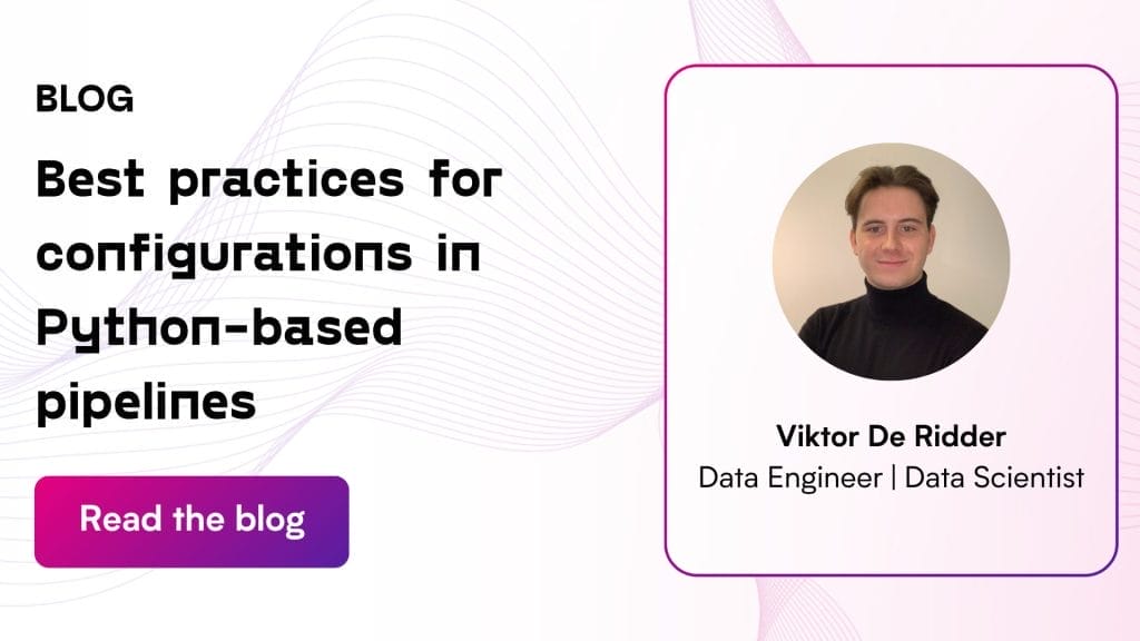 Blog - Best practices for configurations in Python-based pipelines - Micropole Belux